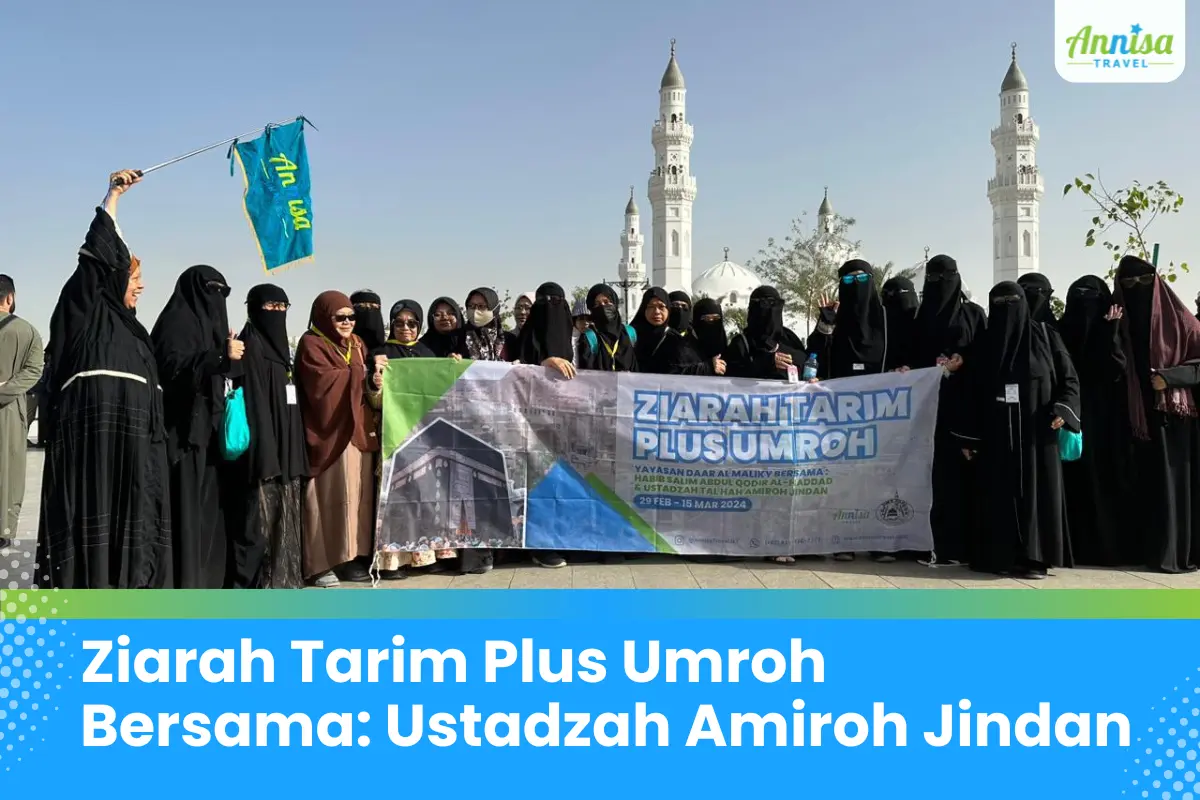 Umroh Plus Ziarah Tarim bersama Ustadzah Amiroh Jindan 15 Hari